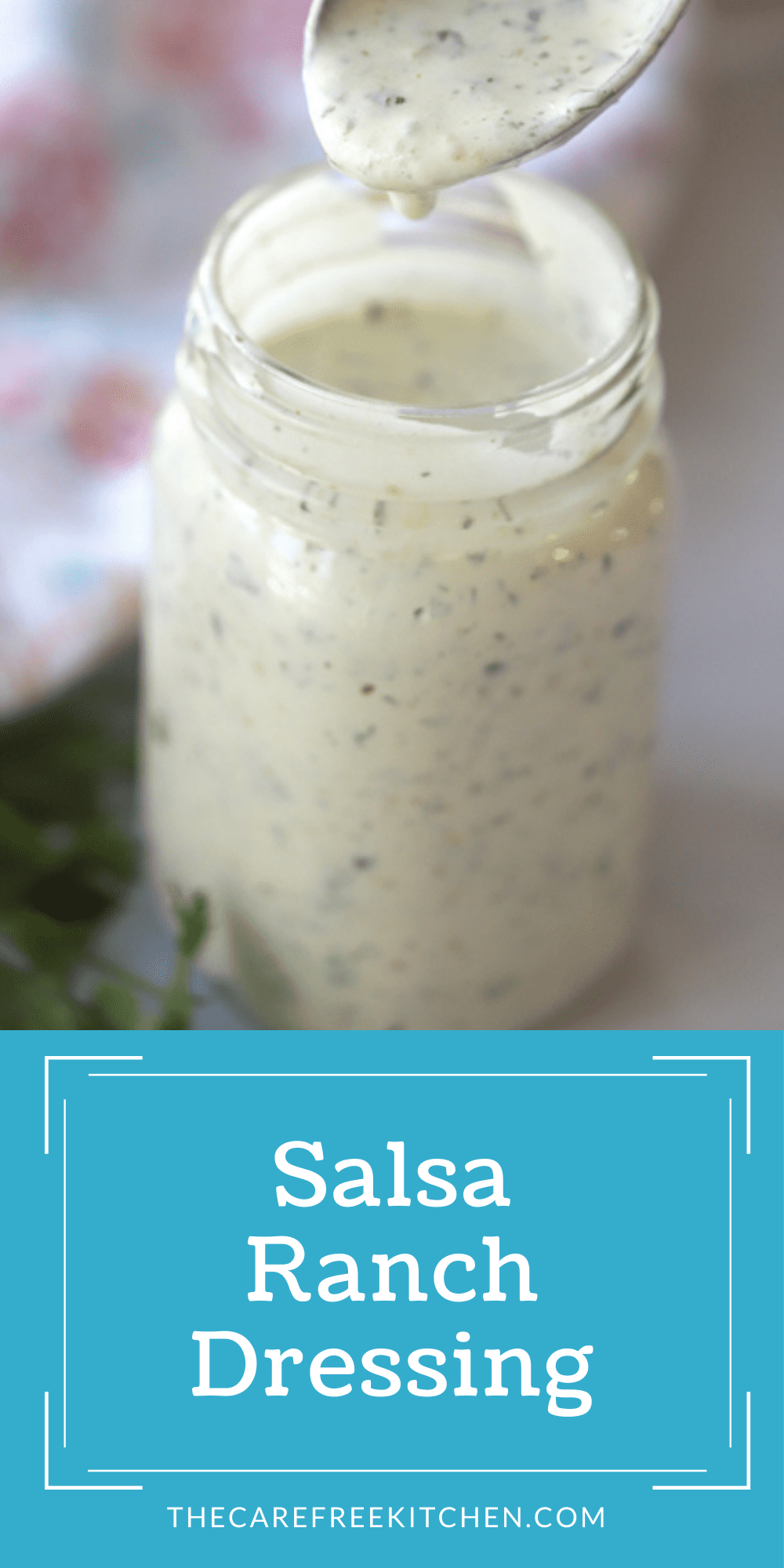 Southwest Salsa Ranch Dressing - The Carefree Kitchen