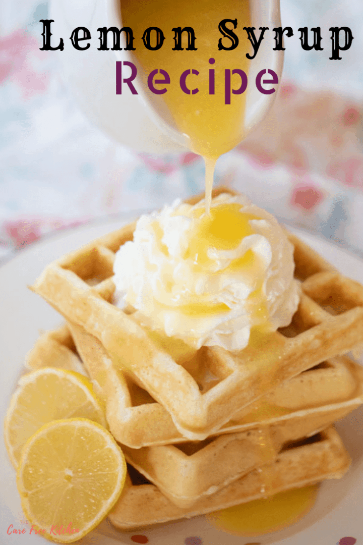 Lemon Syrup Recipe - The Carefree Kitchen