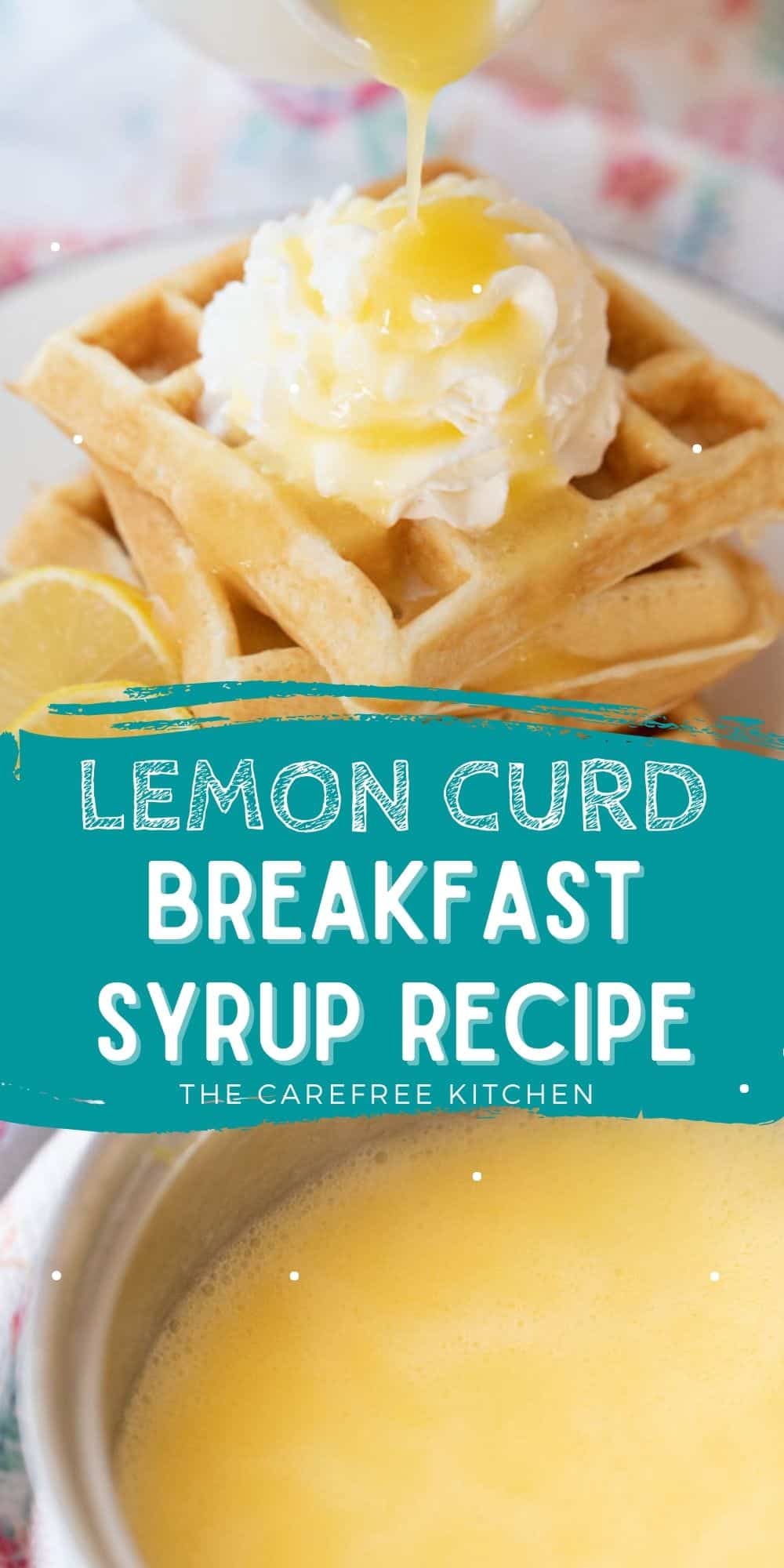 Lemon Syrup Recipe - The Carefree Kitchen