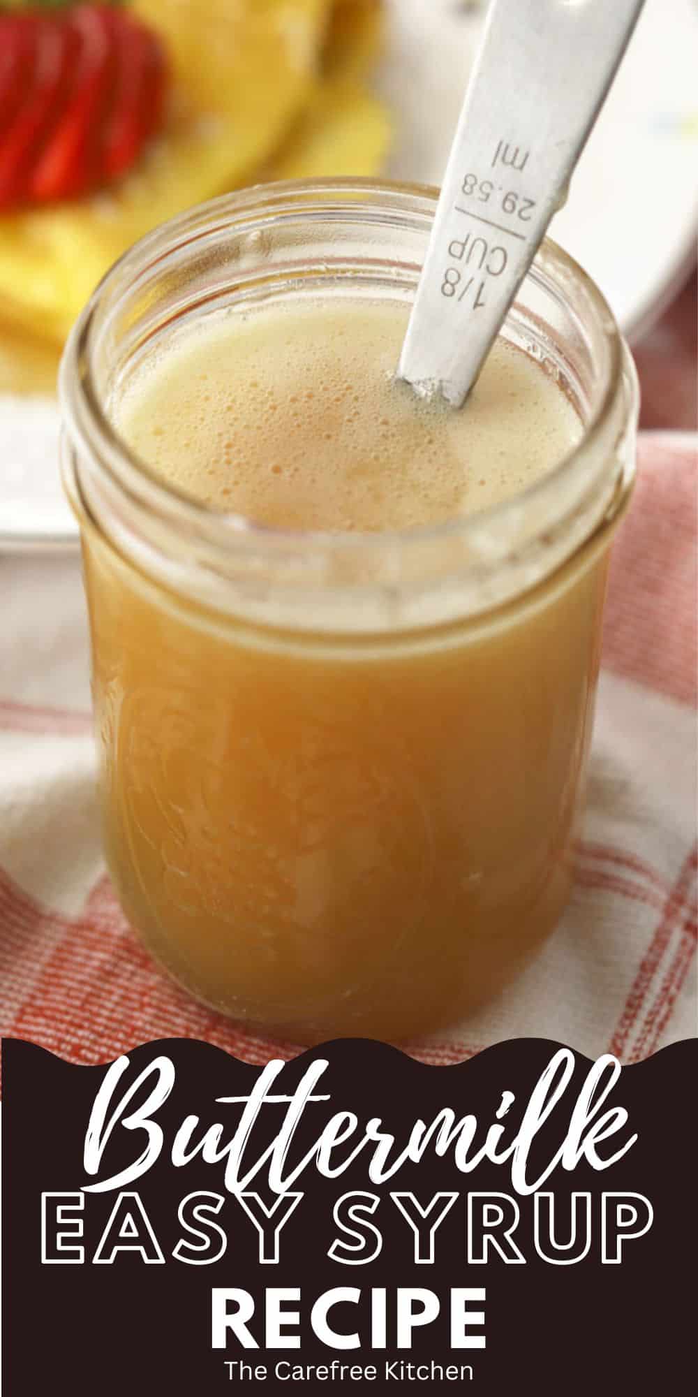 Homemade Buttermilk Syrup Recipe - The Carefree Kitchen