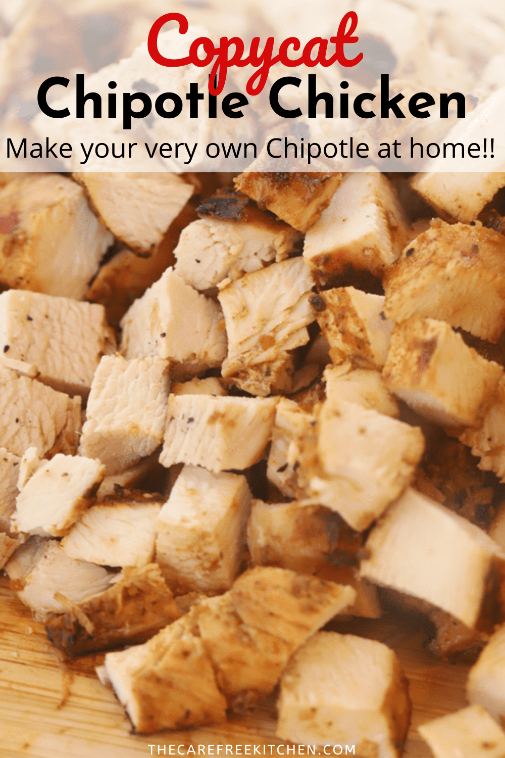 Copycat Chipotle Chicken Recipe - The Carefree Kitchen