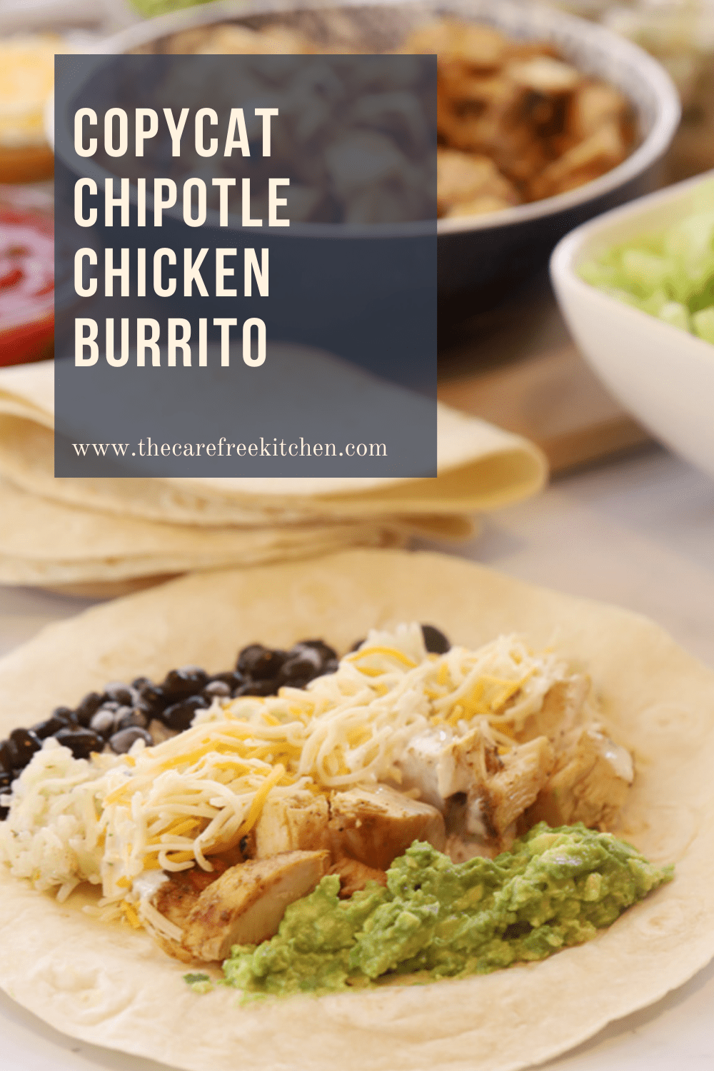 Copycat Chipotle Chicken Burrito - The Carefree Kitchen
