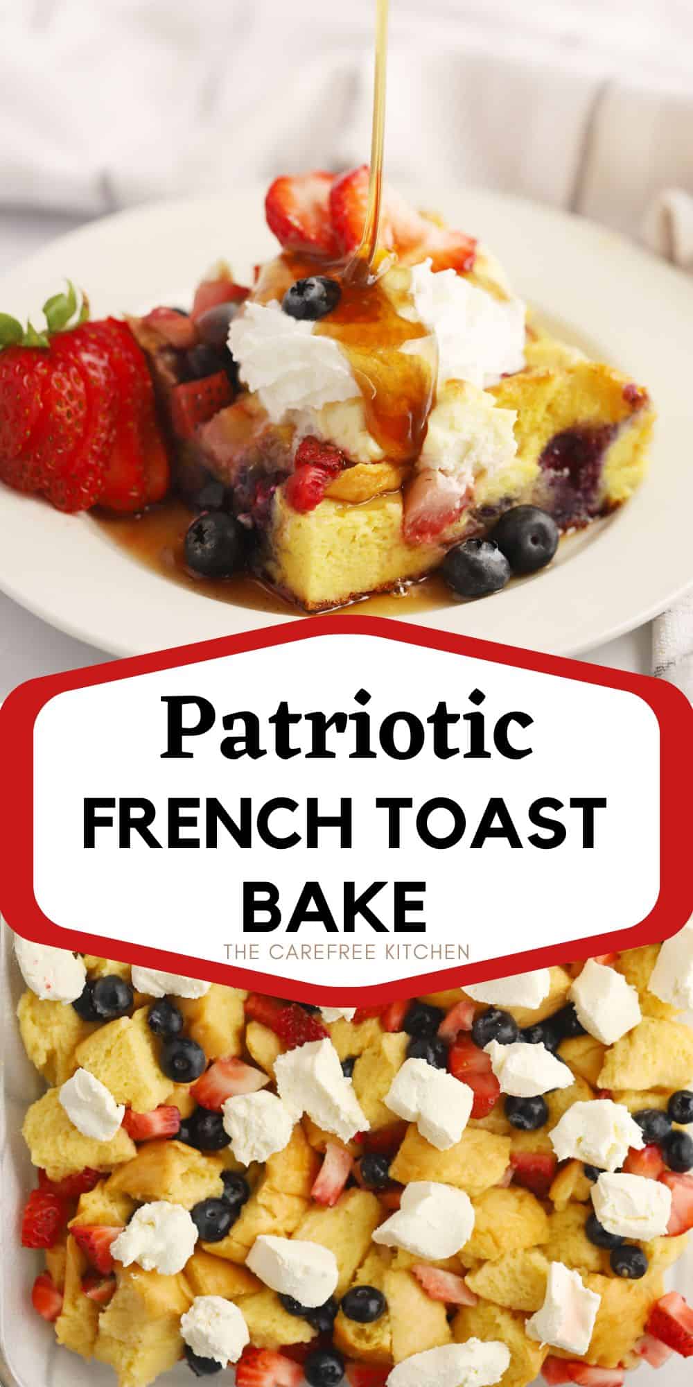Red White & Blueberry Stuffed French Toast - The Carefree Kitchen