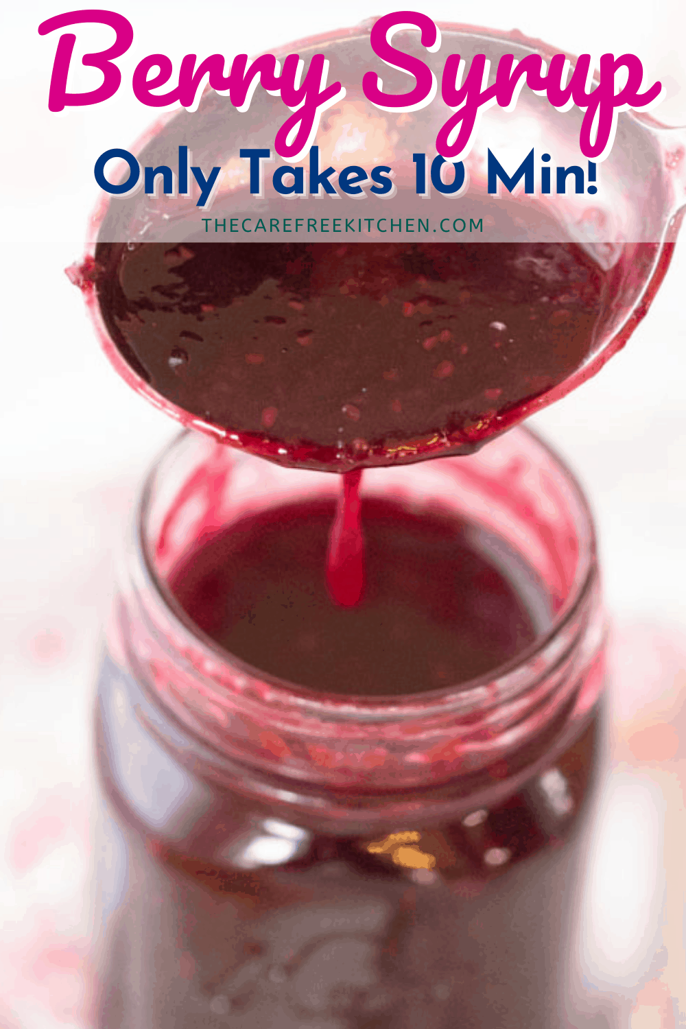 Mixed Berry Syrup Recipe - The Carefree Kitchen
