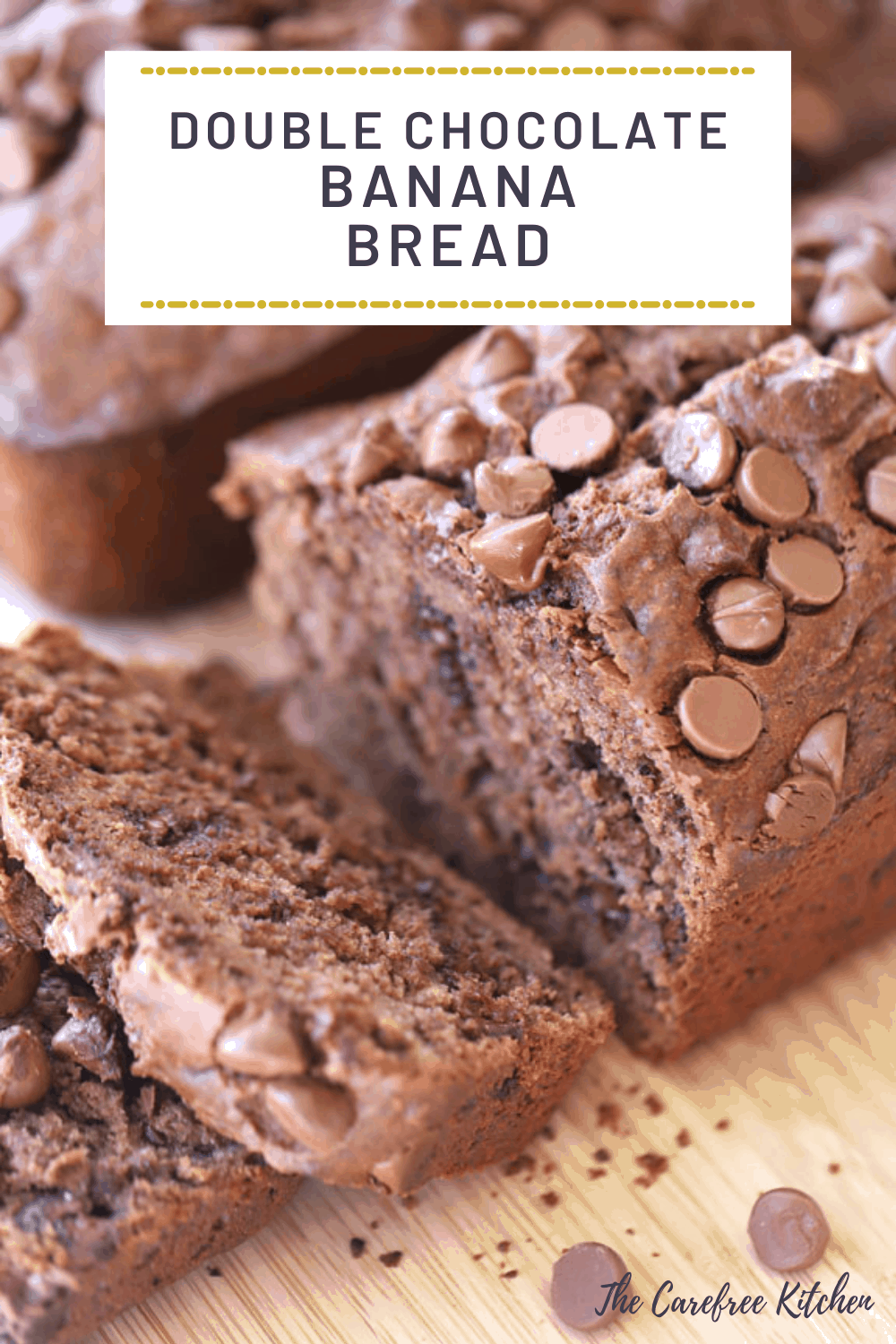 Double Chocolate Banana Bread - The Carefree Kitchen