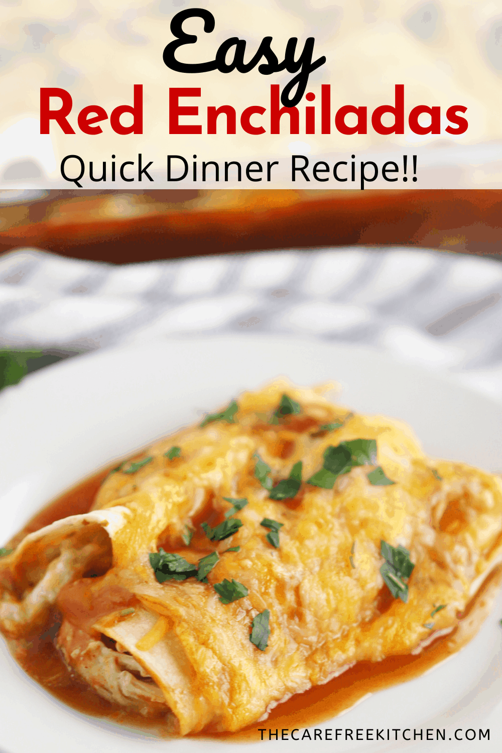 Red Chicken Enchiladas Recipe - The Carefree Kitchen