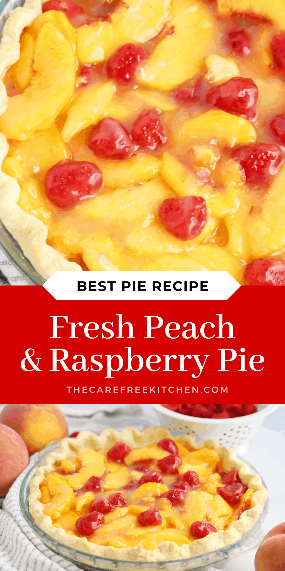 Fresh Peach and Raspberry Pie - The Carefree Kitchen