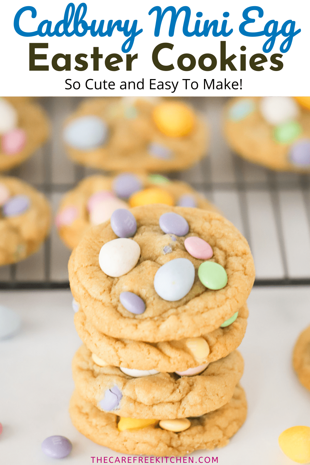 Cadbury Mini Egg Cookies - The Carefree Kitchen