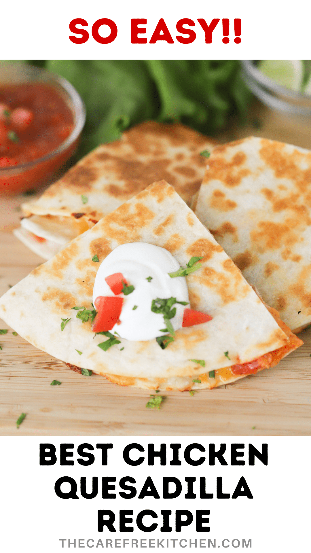 Simple Chicken Quesadilla Recipe - The Carefree Kitchen