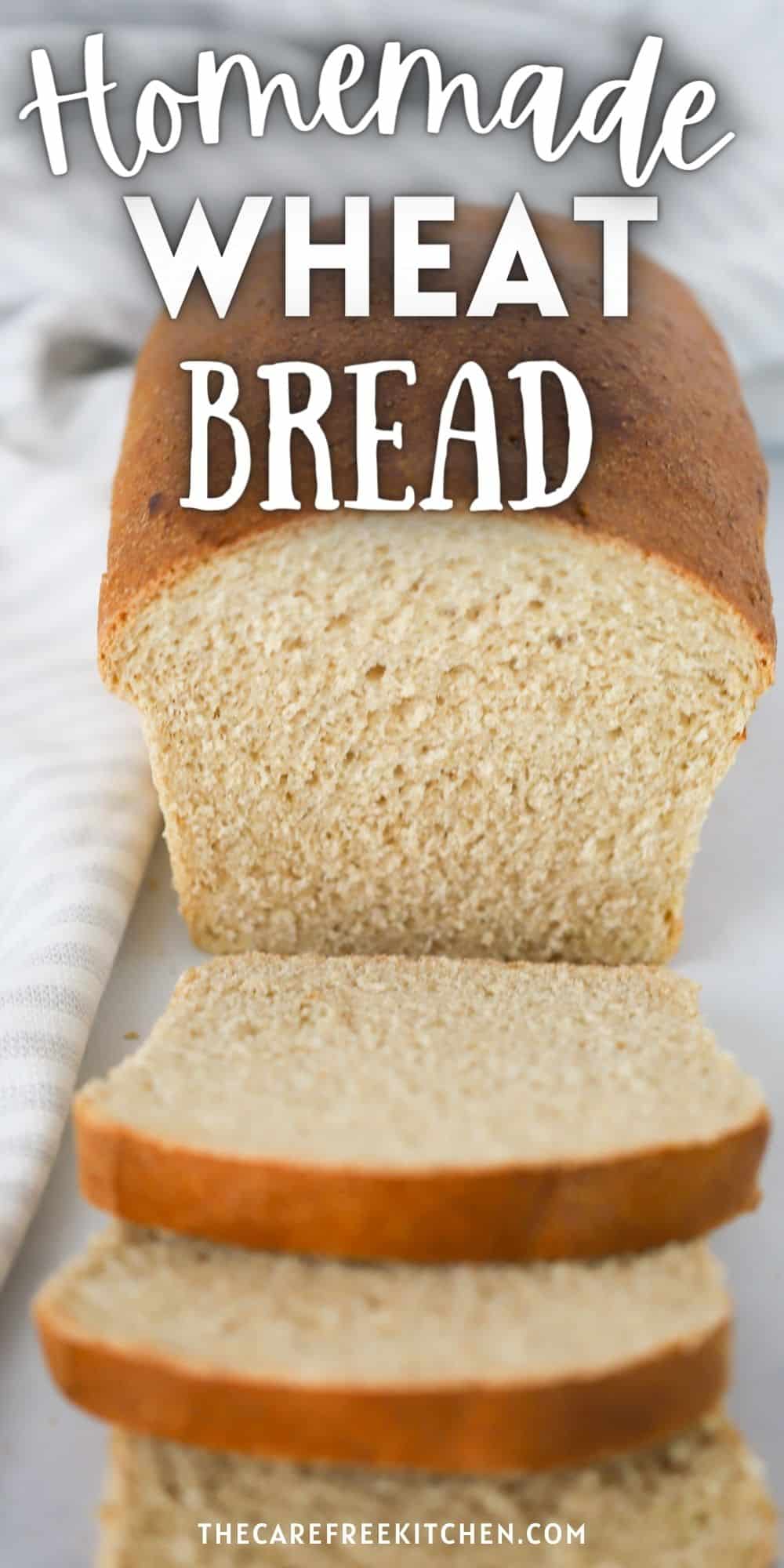 Homemade Whole Wheat Bread - The Carefree Kitchen