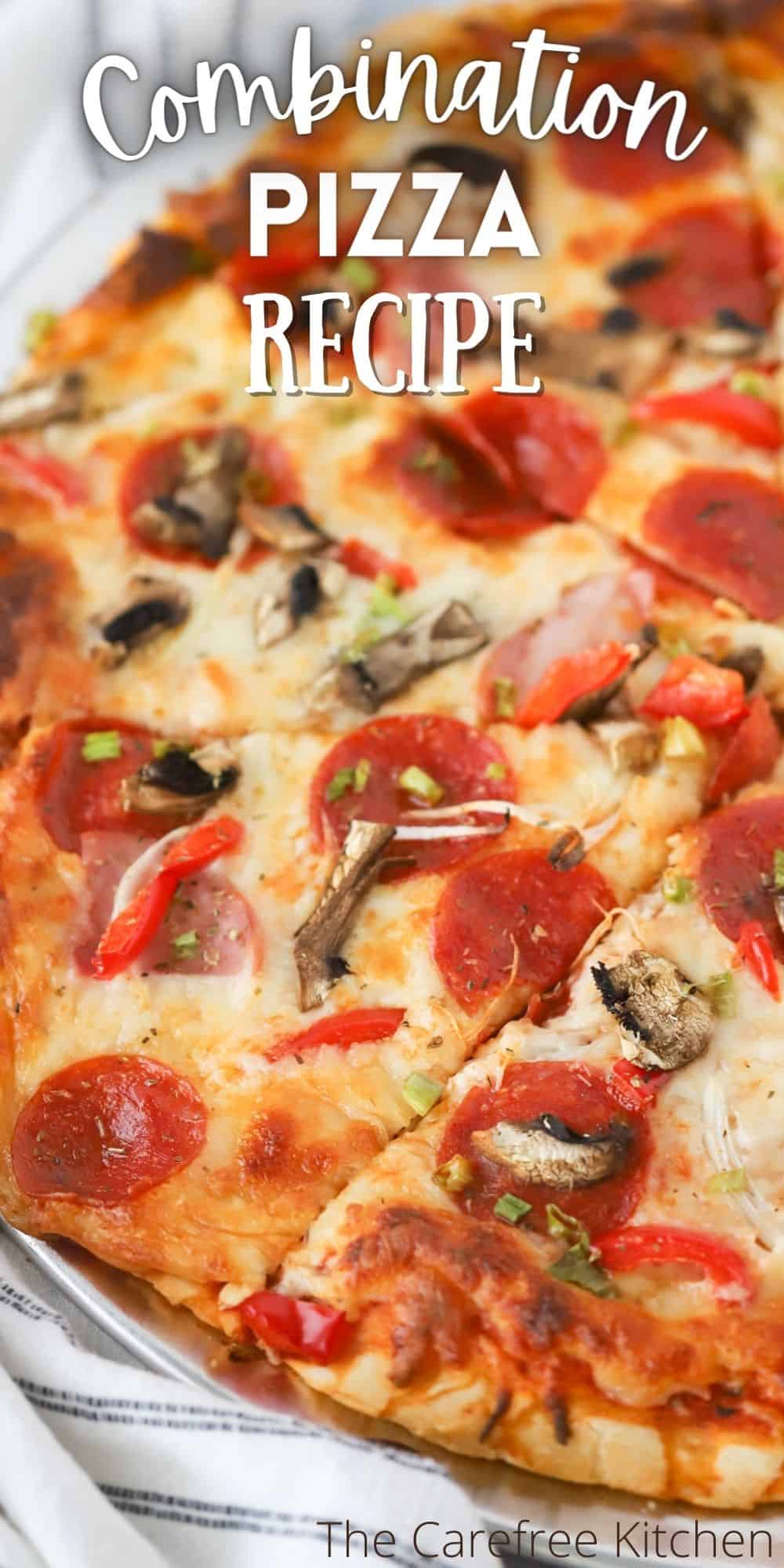 Combination Pizza - The Carefree Kitchen