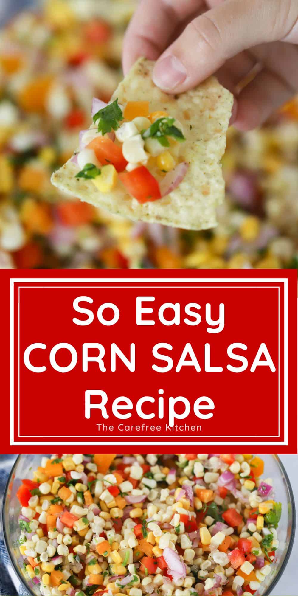 Easy Corn Salsa Recipe - The Carefree Kitchen