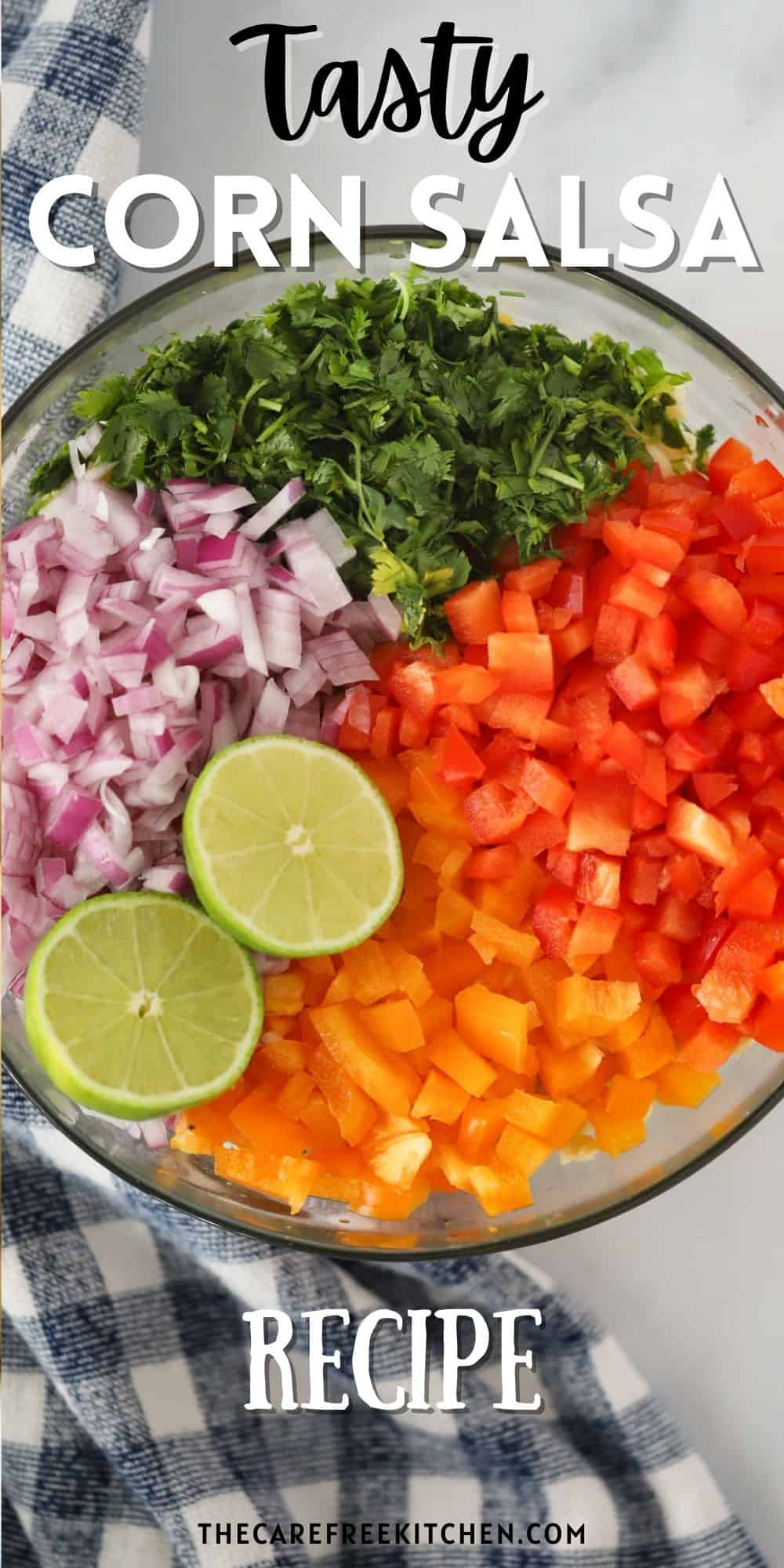 Easy Corn Salsa Recipe - The Carefree Kitchen