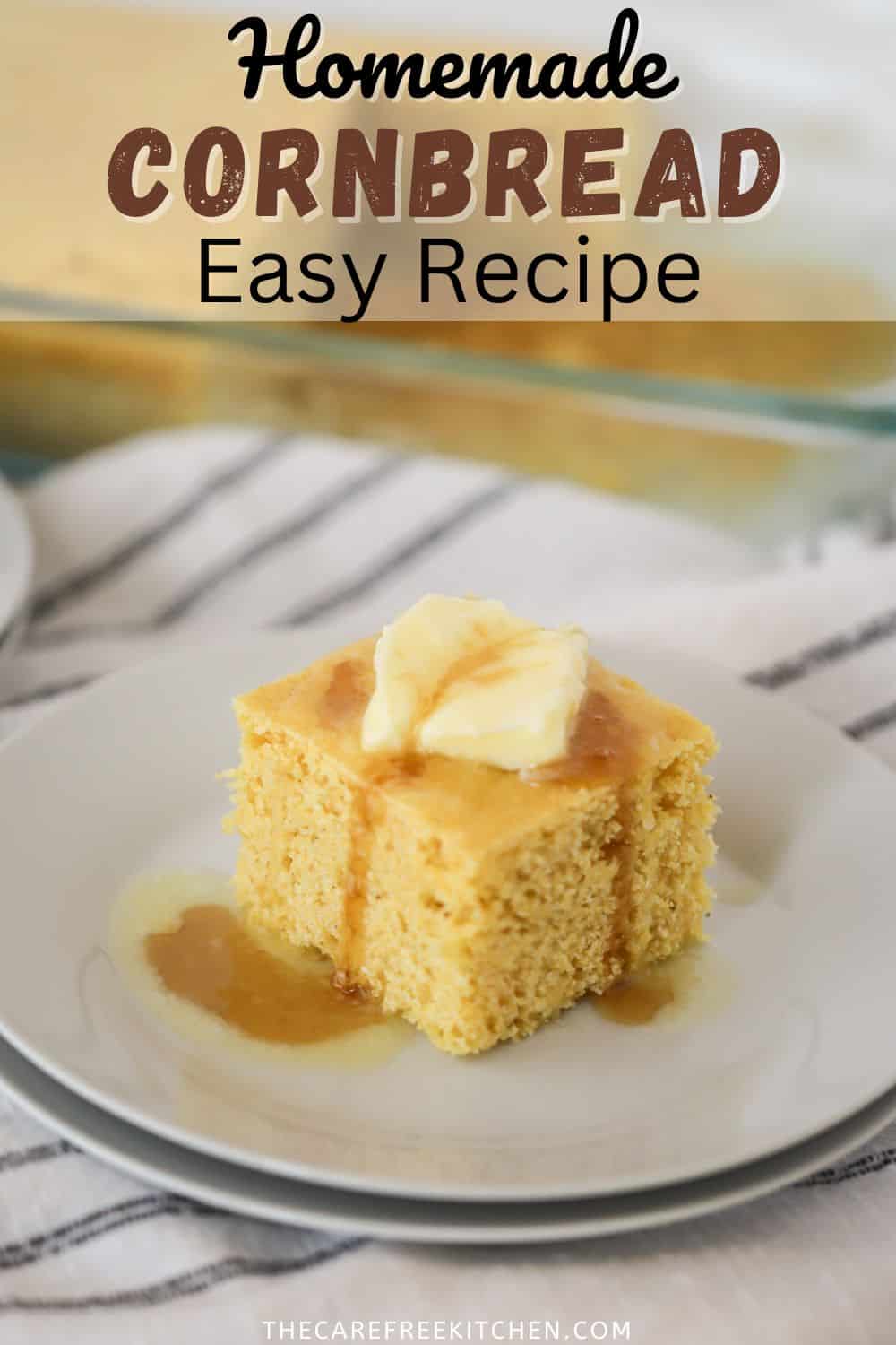 Easy Homemade Cornbread Recipe - The Carefree Kitchen