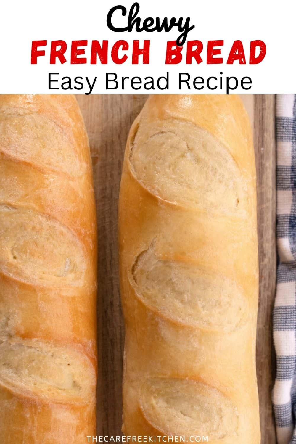 Homemade French Bread - The Carefree Kitchen