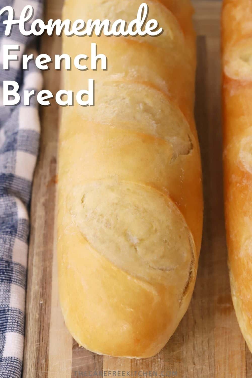 Homemade French Bread - The Carefree Kitchen