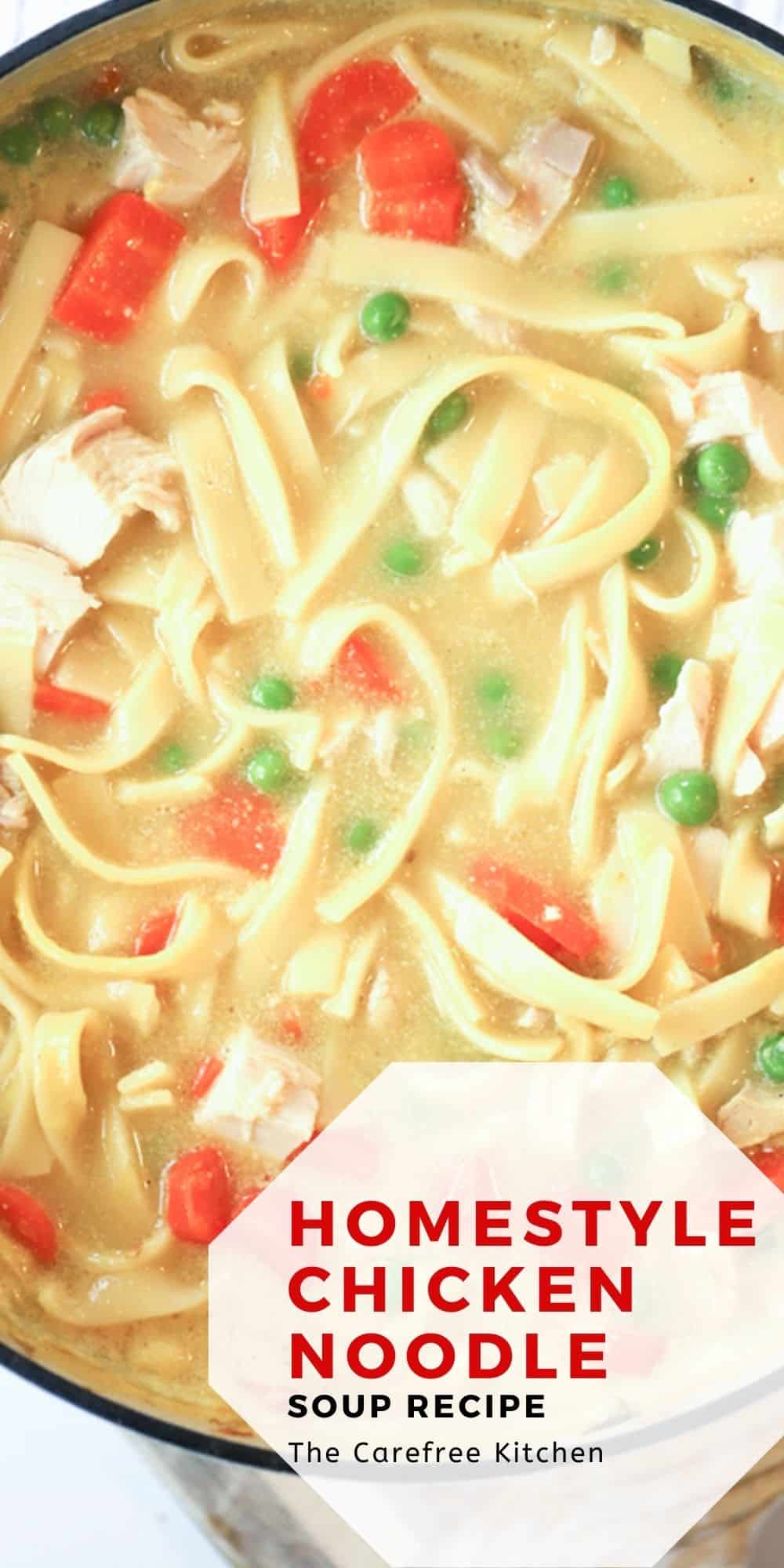 Homestyle Chicken Noodle Soup - The Carefree Kitchen