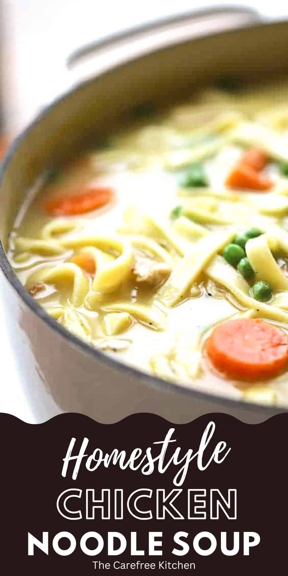 Homestyle Chicken Noodle Soup - The Carefree Kitchen