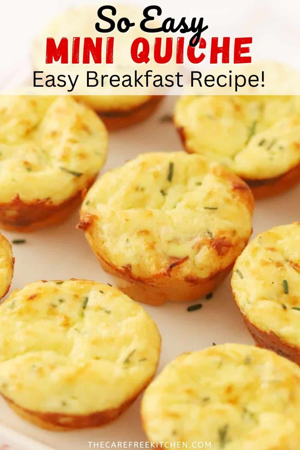 Easy Mini Quiche Recipe - The Carefree Kitchen
