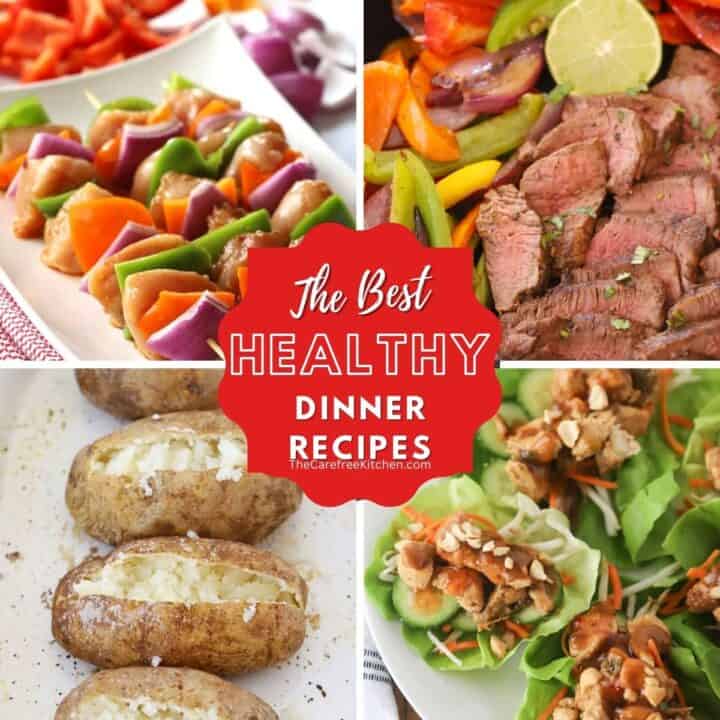 30 Healthy Dinner Ideas - The Carefree Kitchen
