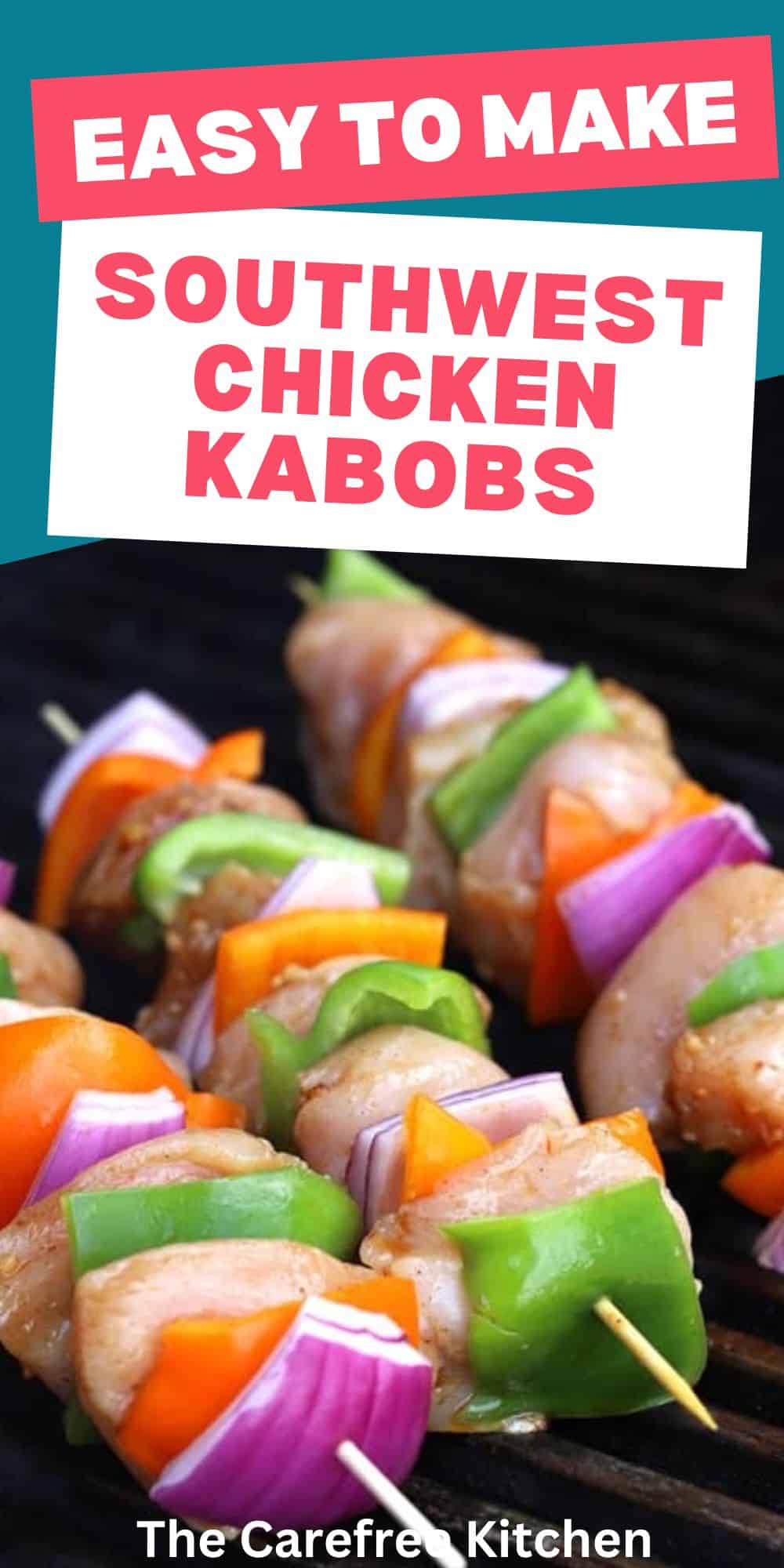 Marinated Southwest Chicken Kabobs Recipe - The Carefree Kitchen