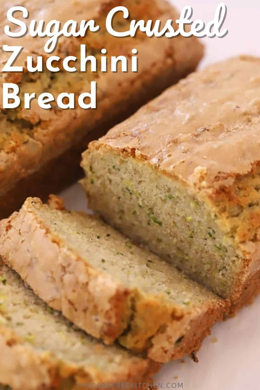 Homemade Zucchini Bread - The Carefree Kitchen