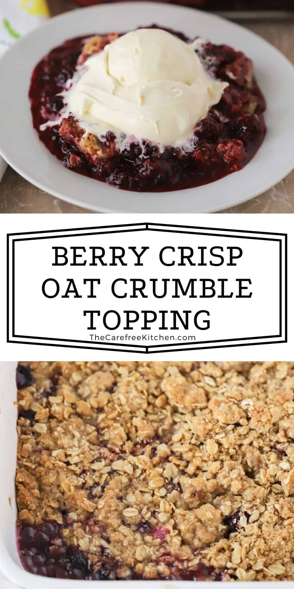 Mixed Berry Crisp Recipe - The Carefree Kitchen