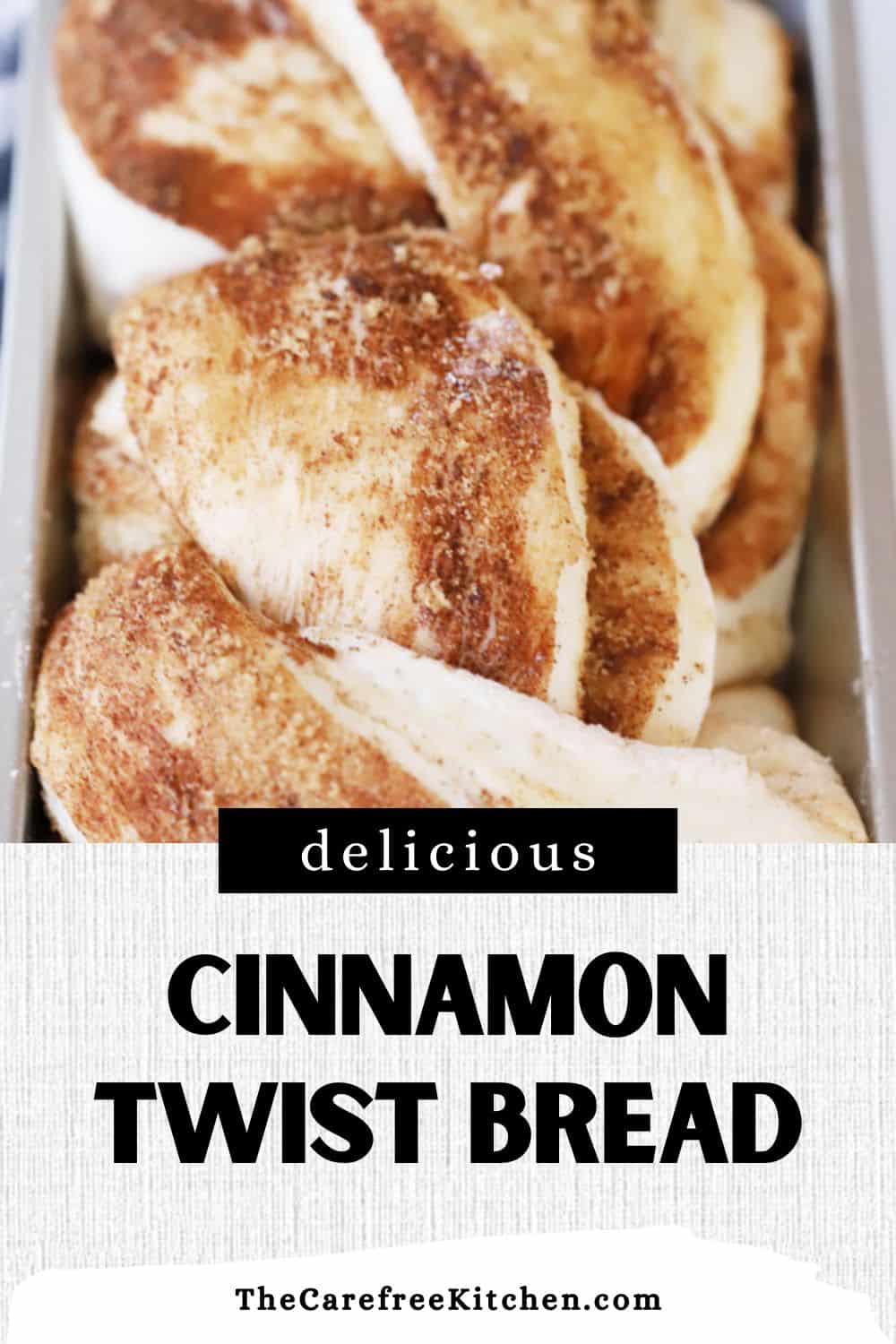 Cinnamon Twist Bread Recipe- The Carefree Kitchen