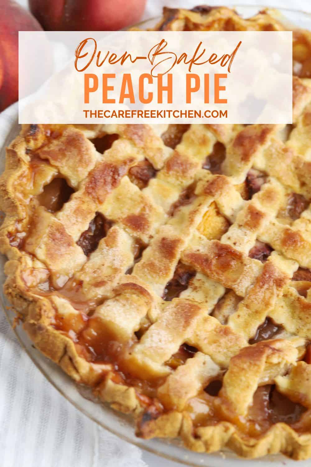 Easy Peach Pie Recipe - The Carefree Kitchen