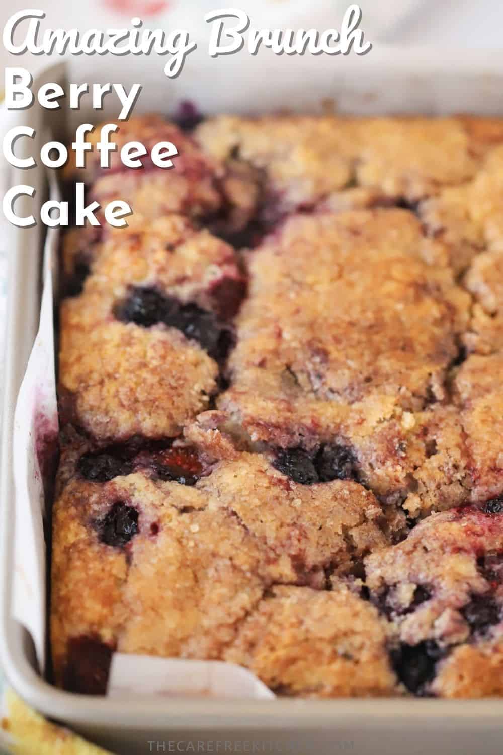 Mixed Berry Coffee Cake - The Carefree Kitchen
