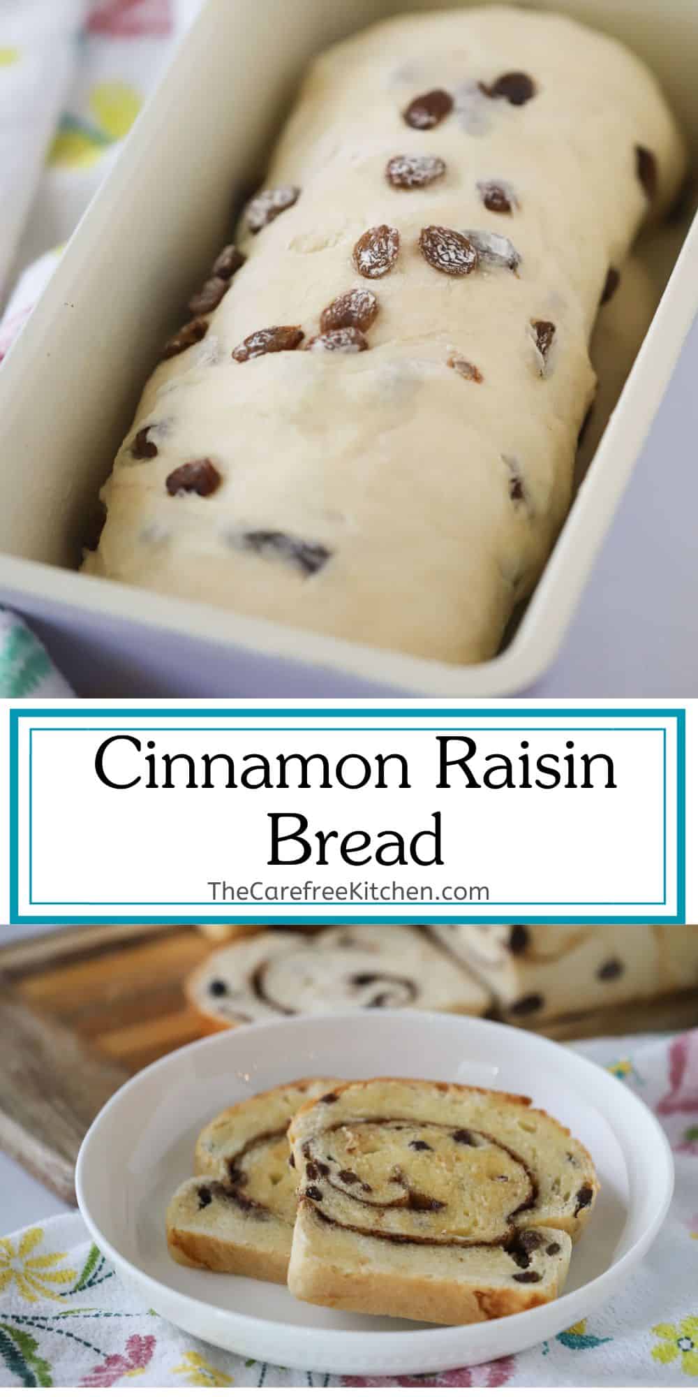 Cinnamon Raisin Bread Recipe - The Carefree Kitchen