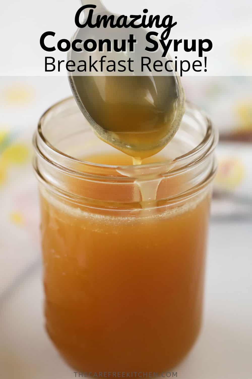 Coconut Syrup Recipe - The Carefree Kitchen