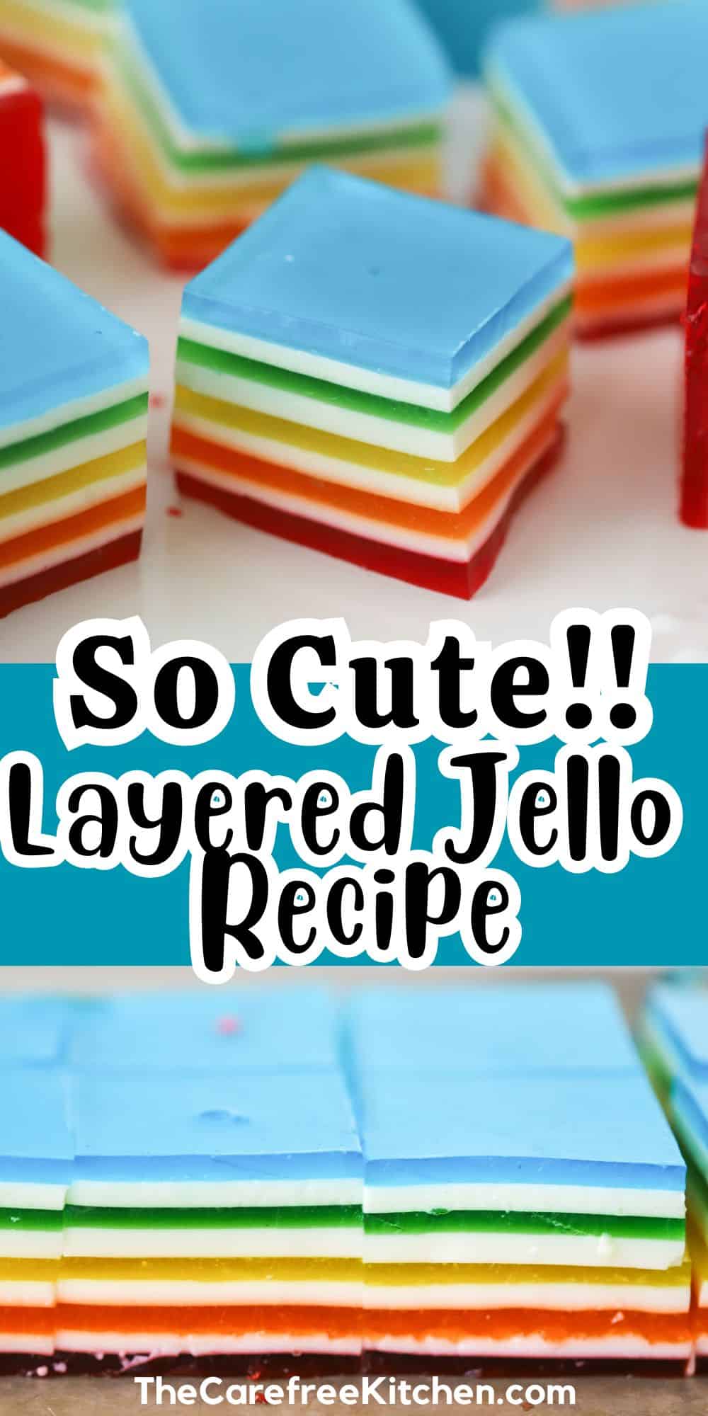 Rainbow Layered Jello - The Carefree Kitchen