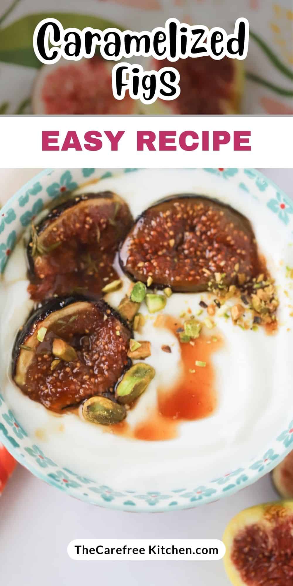 Caramelized Figs - The Carefree Kitchen