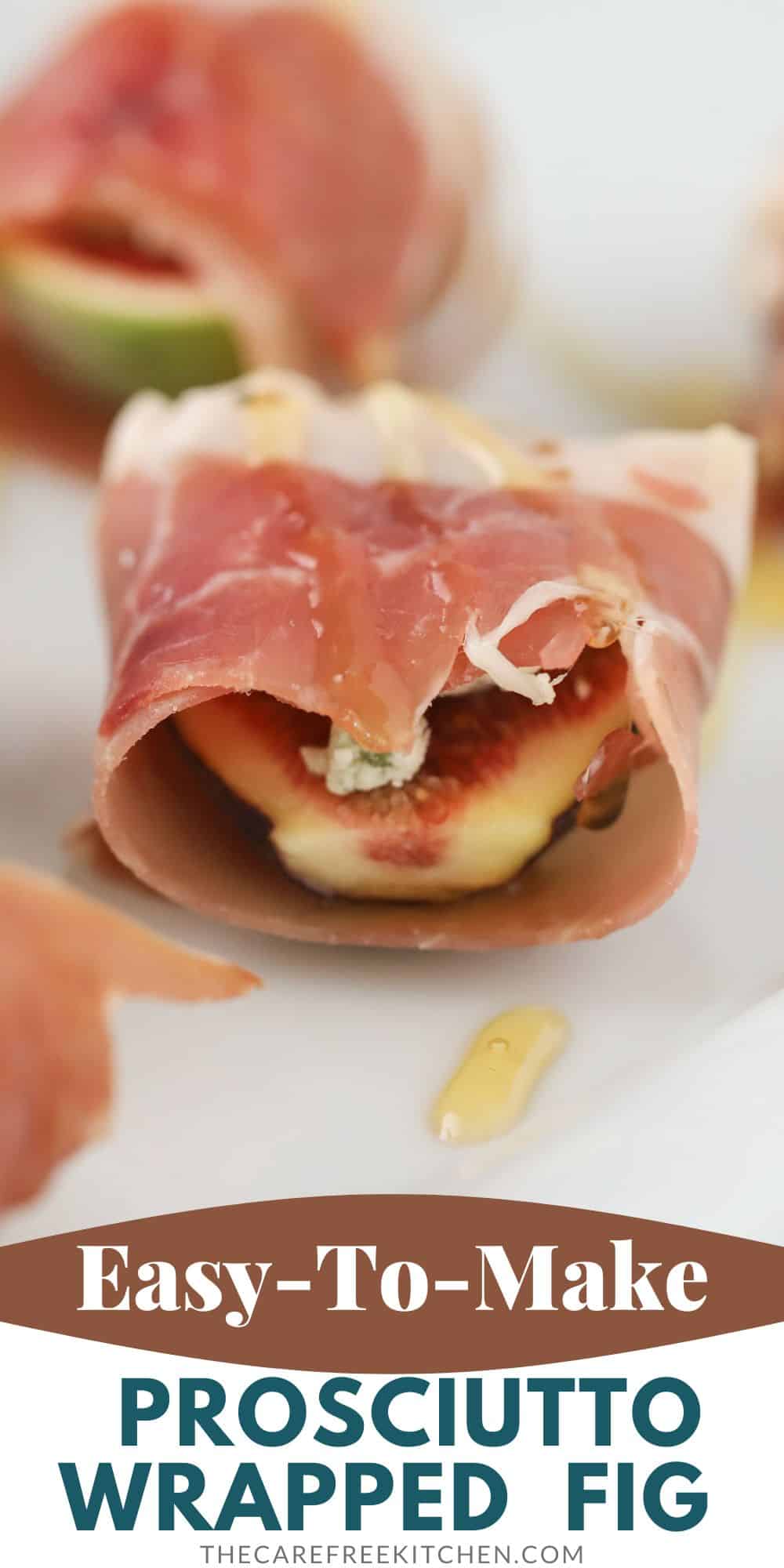Prosciutto Wrapped Fig - The Carefree Kitchen