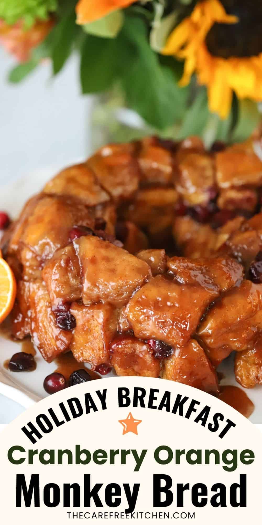Cranberry Orange Monkey Bread - The Carefree Kitchen