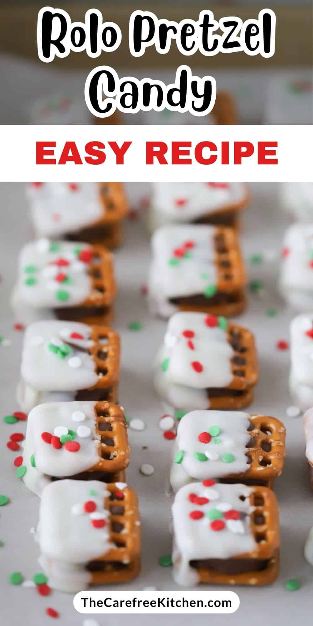 Chocolate Covered Pretzel Rolo Recipe - The Carefree Kitchen